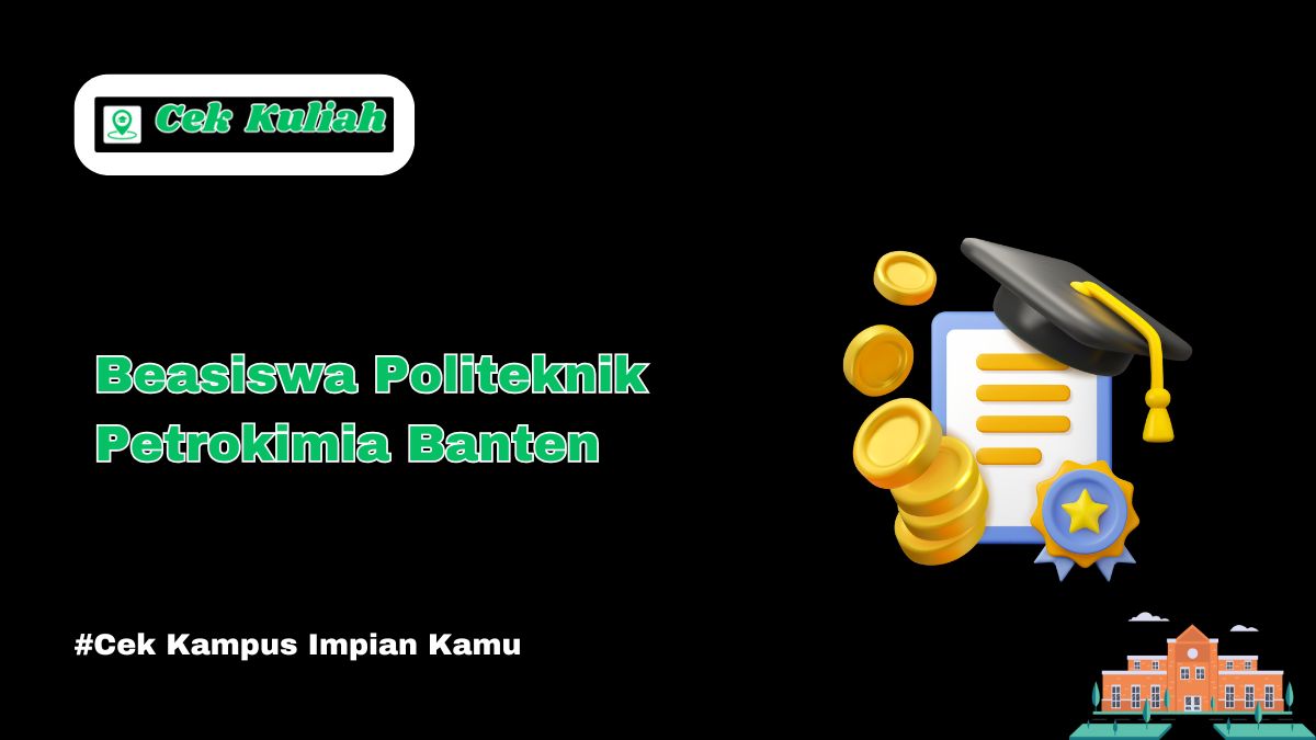 Beasiswa Politeknik Petrokimia Banten Tahun 2025: Gratis Kuliah D3 dan Ikatan Kerja - CekKuliah.id