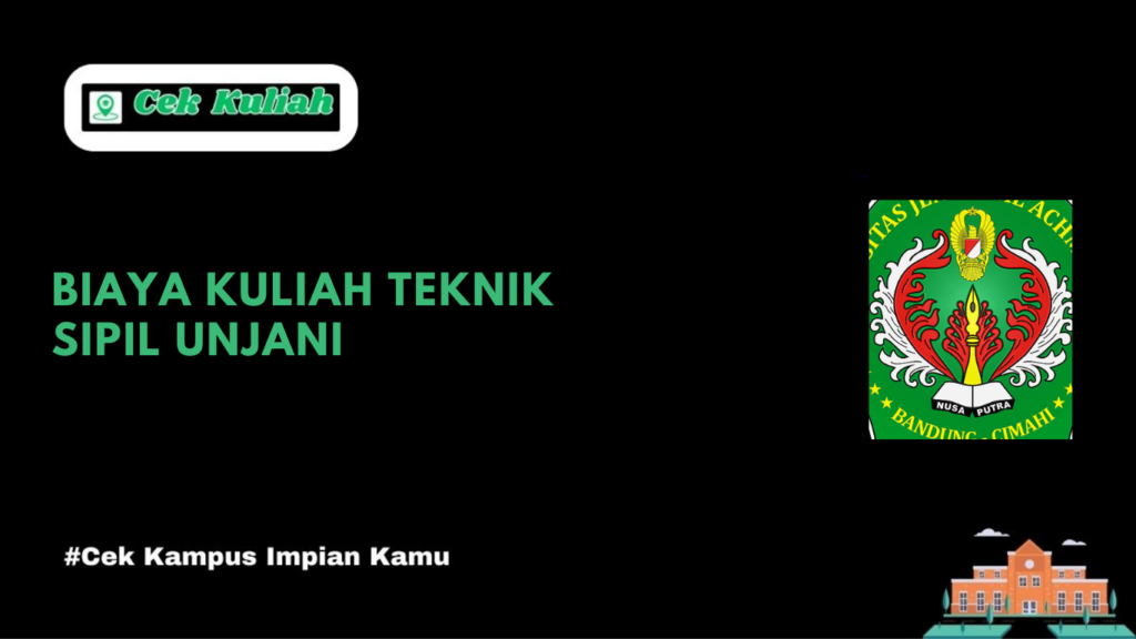 Segini Biaya Kuliah Teknik Sipil Unjani 2025, Calon Mahasiswa Wajib Tahu! - CekKuliah.id