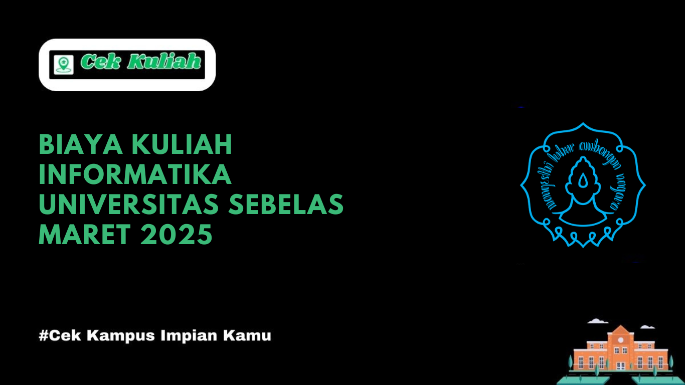 Biaya Kuliah Informatika Universitas Sebelas Maret 2025 - CekKuliah.id